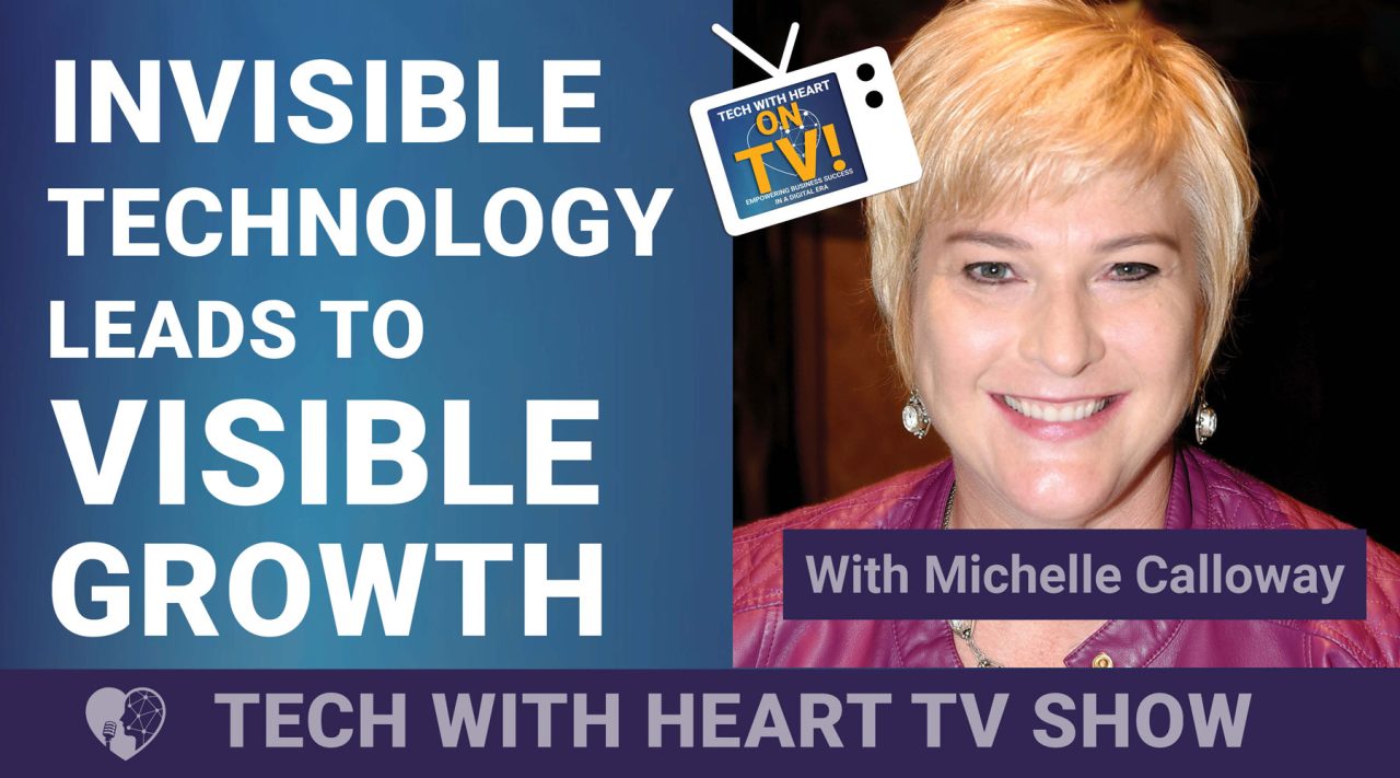 Invisible Technology Leads To Visible Growth with Michelle Calloway